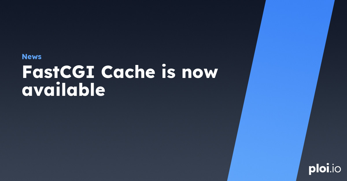 FastCGI Cache is now available - Server Management Tool FastCGI Cache is now available - Server Management Tool