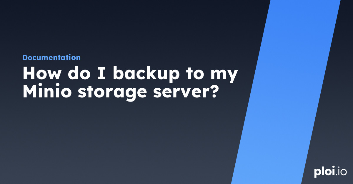 How Do I Backup To My Minio Storage Server Server Management Tool