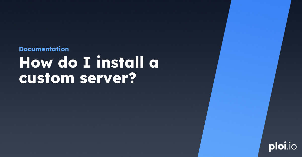How do I install a custom server? - Server Management Tool