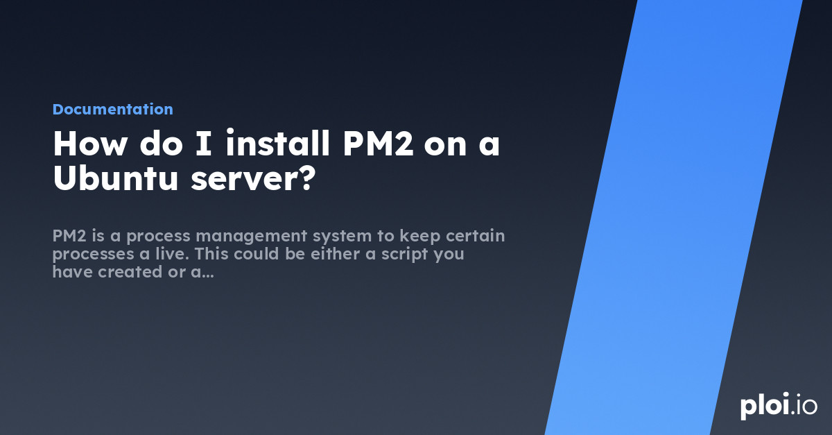 How do I install PM2 on a Ubuntu server? - Server Management Tool