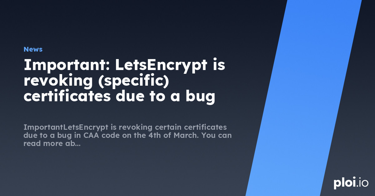 Important Letsencrypt Is Revoking Specific Certificates Due To A Bug Server Management Tool