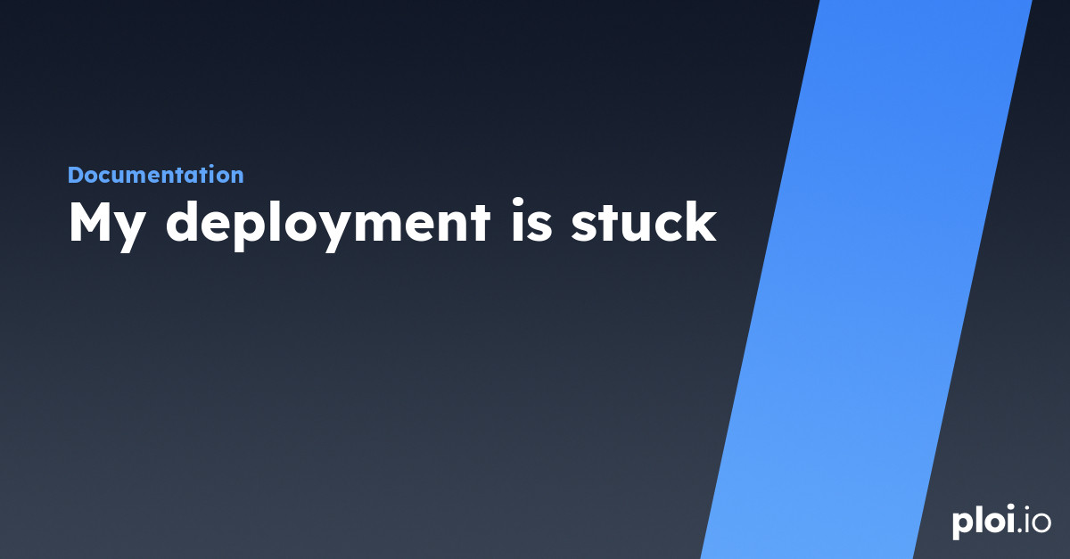 My Deployment Is Stuck Server Management Tool
